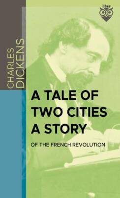 A Tale Of Two Cities A Story Of The French Revolution - Charles Dickens ...