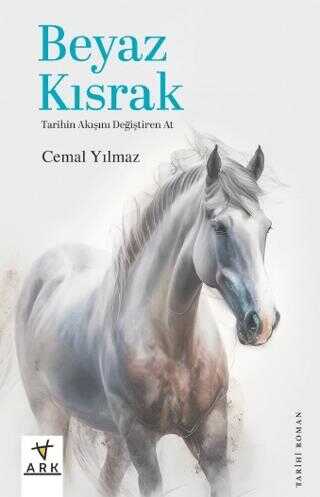 Beyaz Kısrak Tarihin Akışını Değiştiren At - Cemal Yılmaz - Fiyat ...