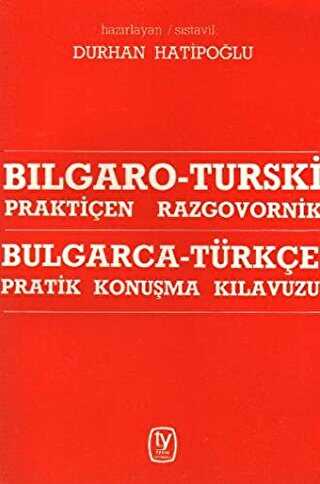 Bulgarca - Türkçe - Pratik Konuşma Kılavuzu Bılgaro - Turski ...