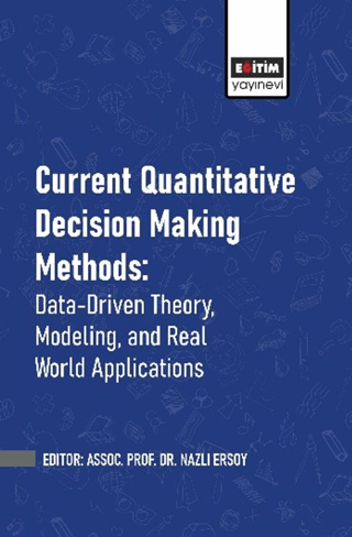 Current Quantitative Decision Making Methods: Data-Driven Theory, Modeling, and Real World ...