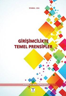 Girişimcilikte Temel Prensipler - Mehmet Naci Efe - Fiyat & Satın Al - Kitapsepeti