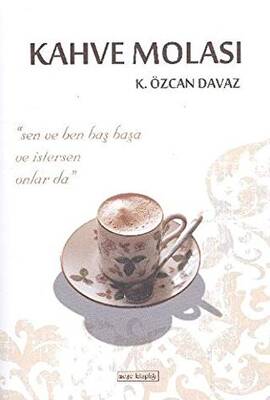 Kahve Molası - K. Özcan Davaz - Fiyat & Satın Al - Kitapsepeti