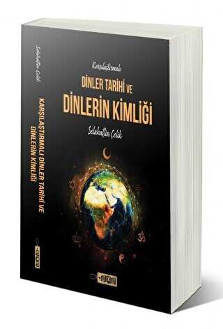 Karşılaştırmalı Dinler Tarihi ve Dinlerin Kimliği - Selahattin Çelik ...