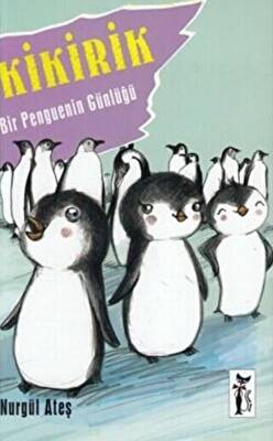 Kikirik - Bir Penguenin Günlüğü - Nurgül Ateş - Fiyat & Satın Al ...