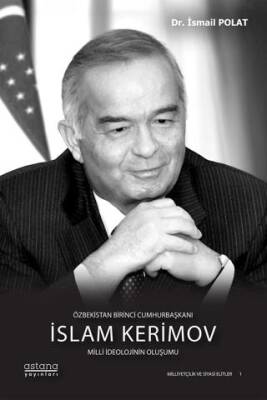 Özbekistan Birinci Cumhurbaşkanı İslam Kerimov: Milli İdeolojinin Oluşumu - İsmail Polat - Fiyat ...