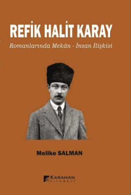Refik Halit Karay Romanlarında Mekan - İnsan İlişkisi - Melike Salman - Fiyat & Satın Al ...