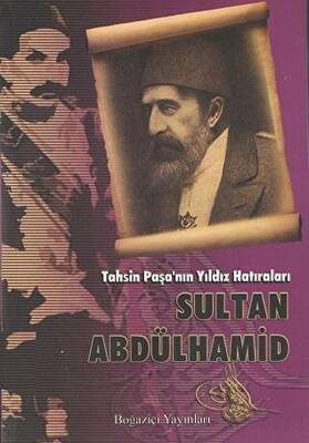 Tahsin Paşa’nın Yıldız Hatıraları Sultan Abdülhamid - Tahsin Paşa - Fiyat & Satın Al - Kitapsepeti