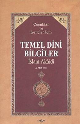 Temel Dini Bilgiler - Ahmet Efe - Fiyat & Satın Al - Kitapsepeti