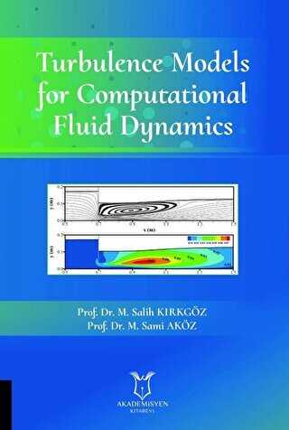Turbulence Models for Computational Fluid Dynamics - M. Salih Kırkgöz ...