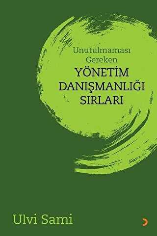 Unutulmaması Gereken Yönetim Danışmanlığı Sırları - Ulvi Sami - Fiyat ...